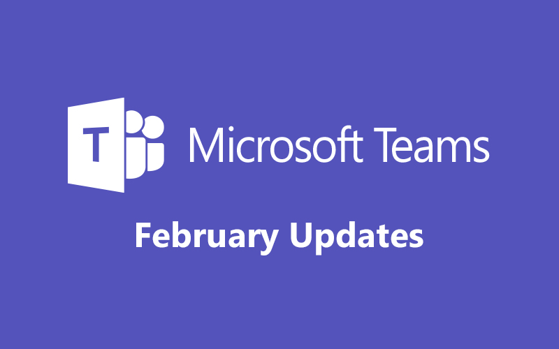Microsoft Teams improvements for February | Circyl